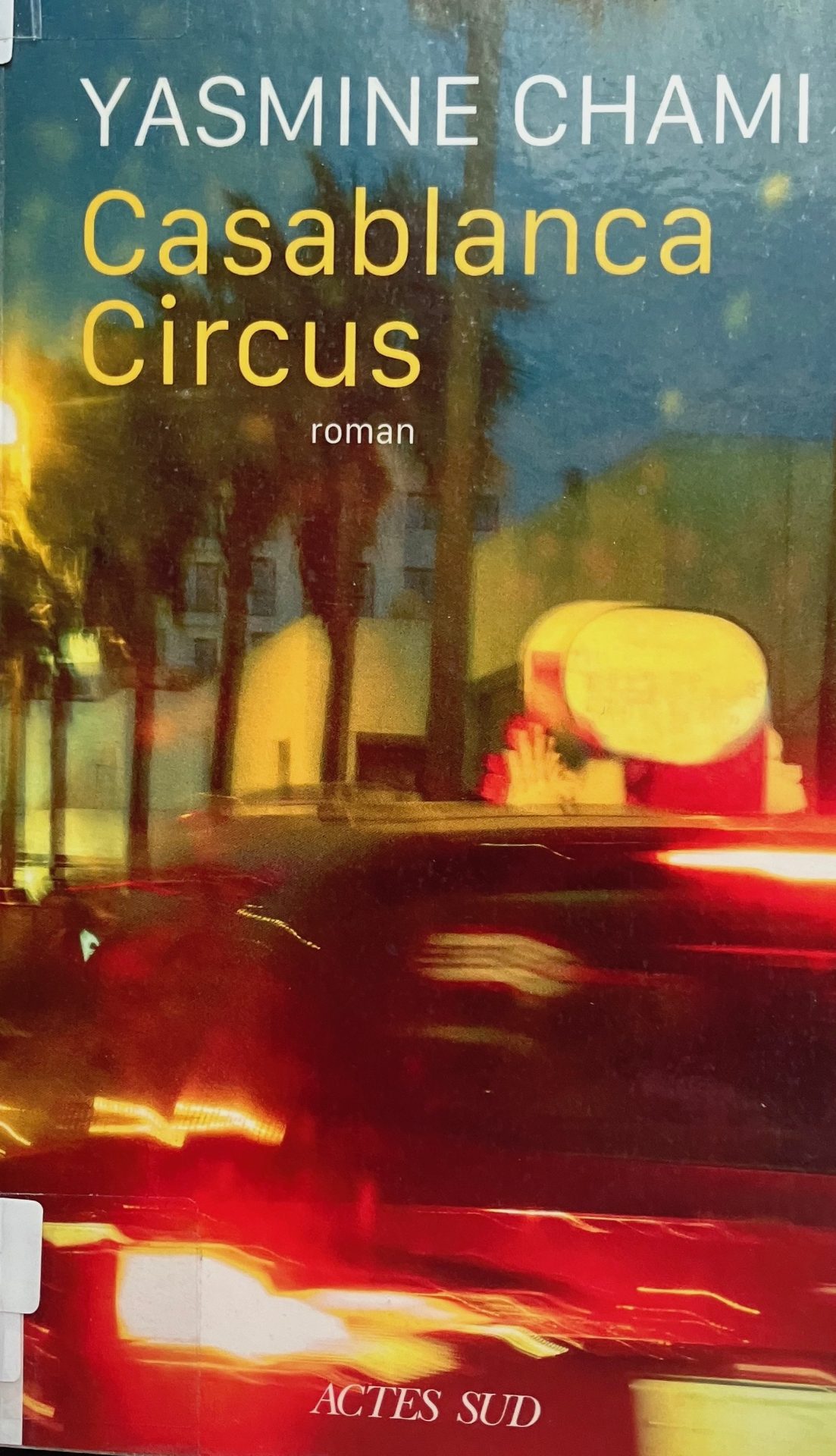 Casablanca circus de Yasmine Chami, roman sur la modernité marocaine ...